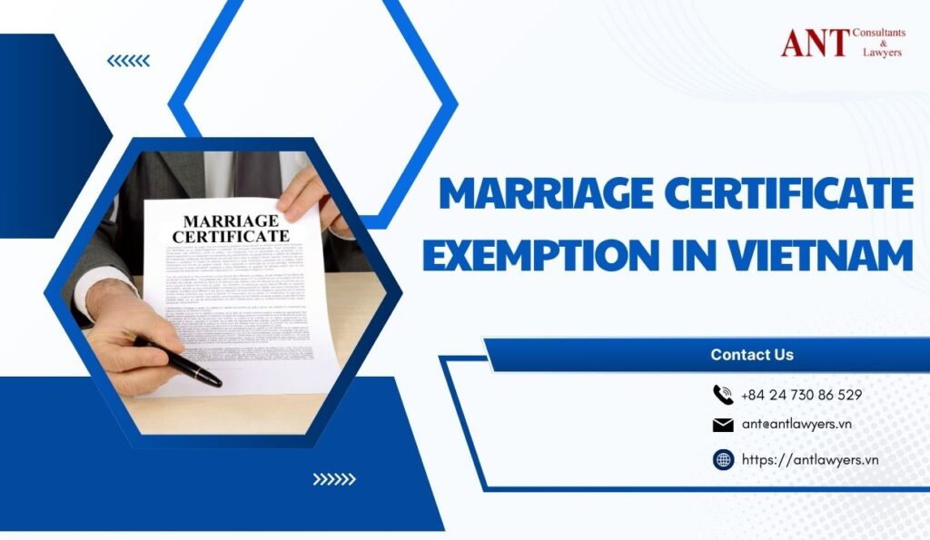 Marriage Certificate Exemption in Vietnam: The New Regulation and ...