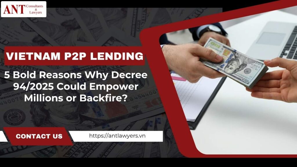 Vietnam P2P Lending: 5 Bold Reasons Why Decree 94/2025 Could Empower ...